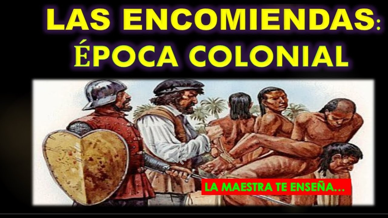 las encomiendas época colonial | Genially